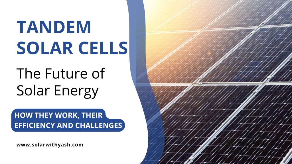 Know everything about Tandem Solar Cells Technology - Solar with Yash